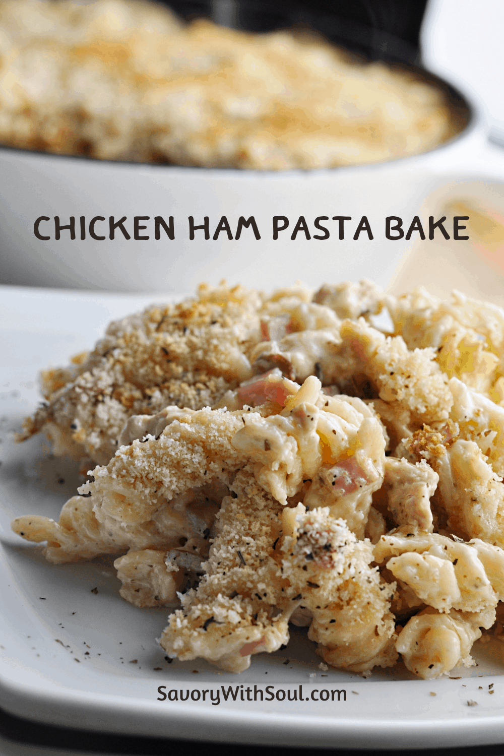 Chicken and Ham Pasta Bake (creamy & quick) - Savory With Soul